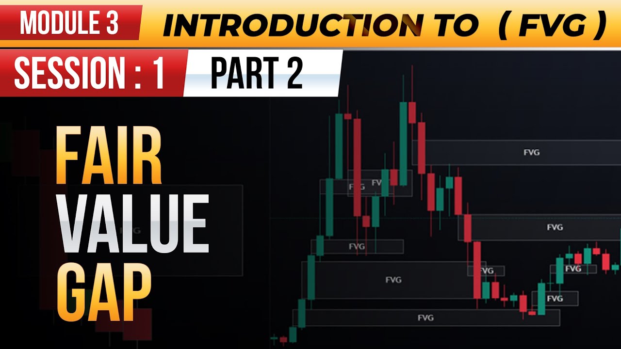 Module 3 – Session 2: Fair Value Gap (FVG) Part 2 - YouTube