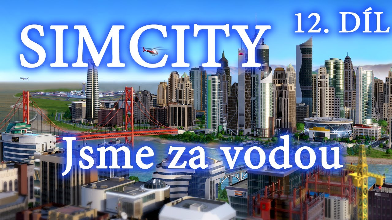SimCity 12.díl - Jsme za vodou CZ - YouTube
