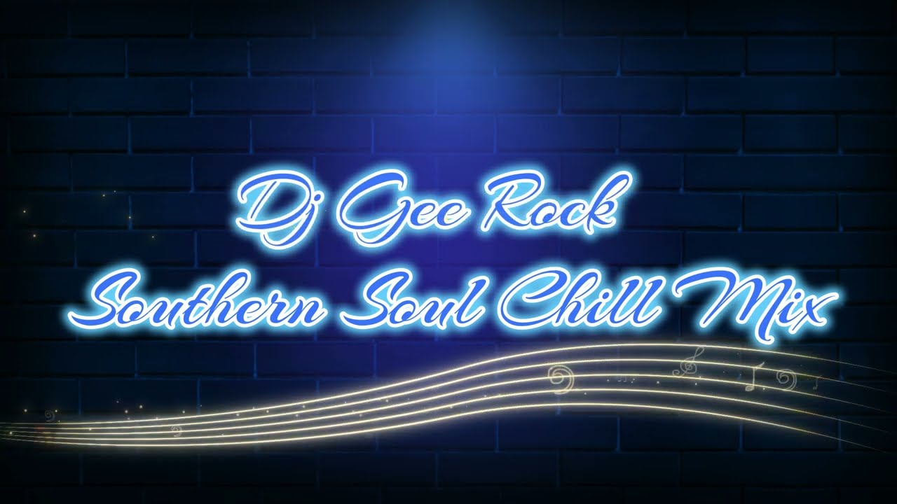 Dj Gee Rock Southern Soul Chill Mix 2022 - YouTube