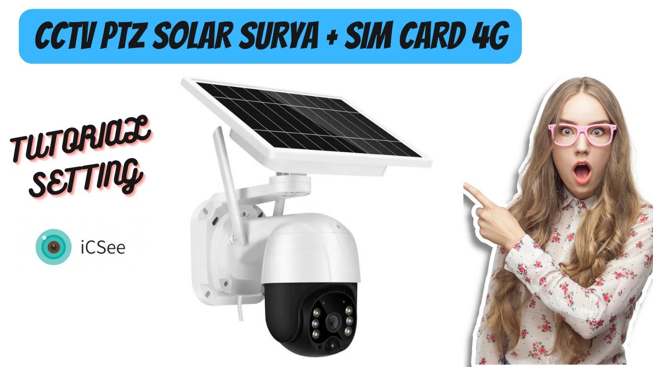 Tutorial Cara Setting CCTV PTZ Baterai Solar Surya dengan SIM Card 4G aplikasi ICSEE untuk ...