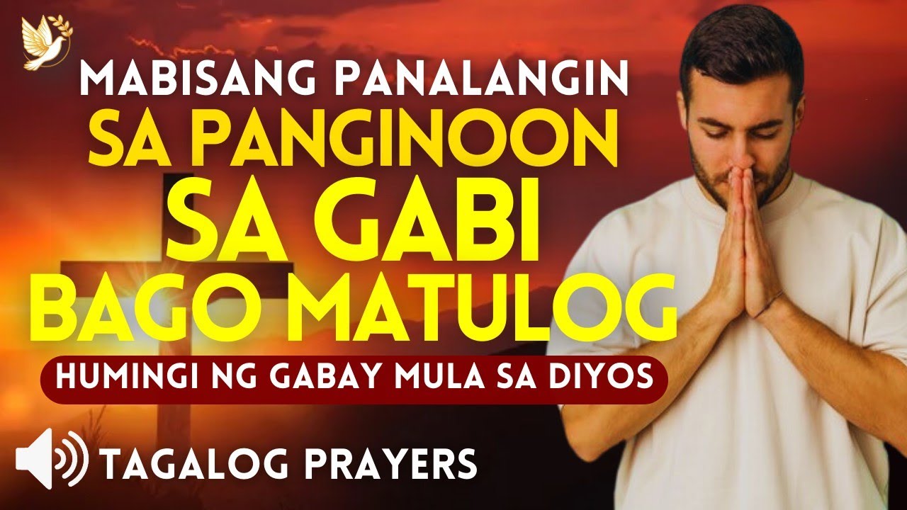 MABISANG PANALANGIN SA PANGINOON SA GABI BAGO MATULOG• HUMINGI NG GABAY ...
