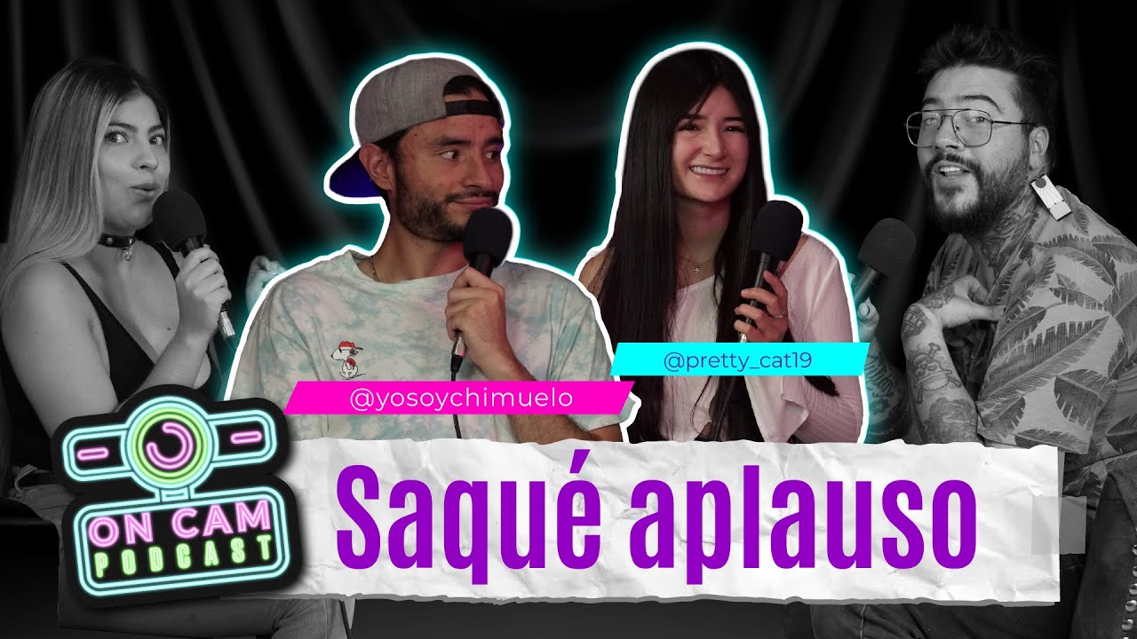 T3:E6 ON CAM PODCAST CATSARA Y CHIMUELO - "SAQUÉ APLAUSO" - YouTube