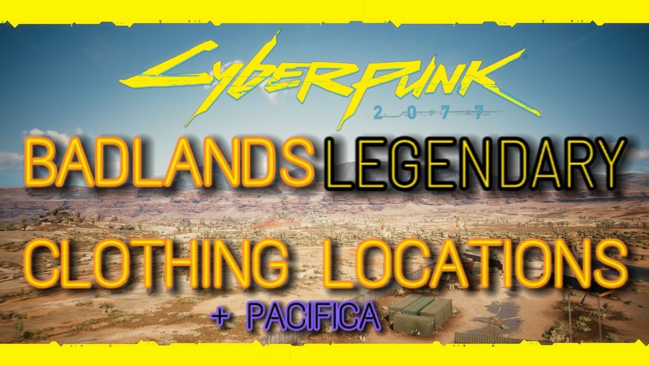 Cyberpunk 2077 Legendary Clothing Locations In The Badlands + Pacifica ...