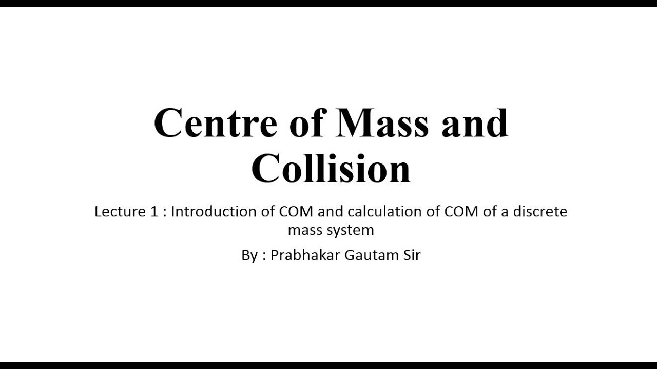 Class 11 |Centre of Mass and Collision L1 - COM of discrete mass system ...
