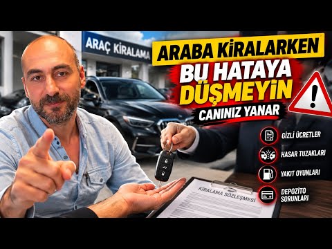 Araba Kiralarken Sakın Bu Hatayı Yapmayın! Sonunda Canınız Yanabilir!