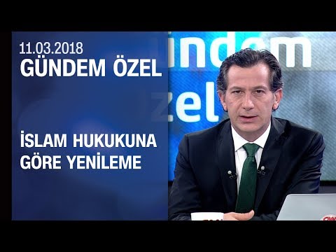 İslam'a göre tecdid ne demektir? - Gündem Özel 11.03.2018 Pazar