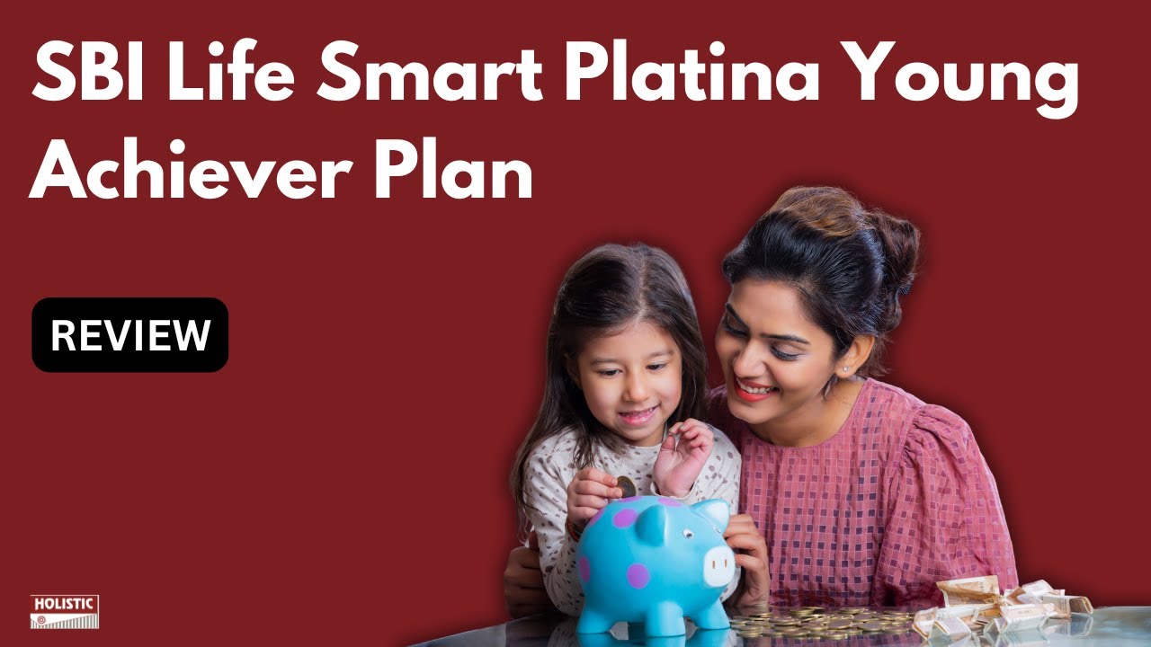 SBI Life Smart Platina Young Achiever Plan: Good or Bad? An Insightful ...