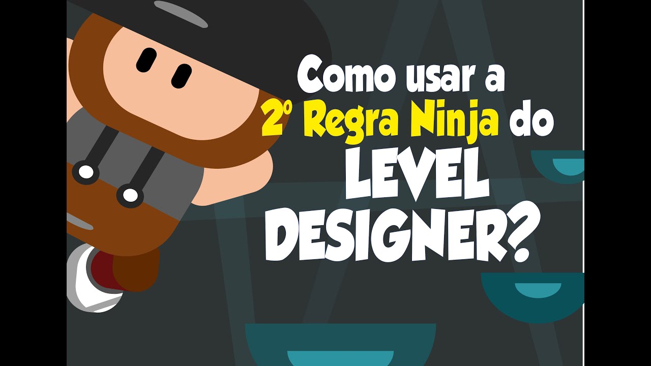 Como usar a 2° Regra Ninja do LEVEL DESIGNER || 2nd Ninja Rule of the ...