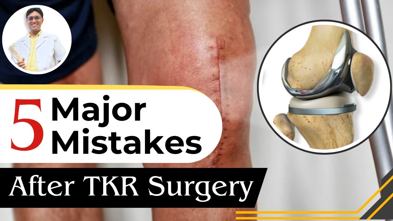5 Major Mistakes After Total Knee Replacement surgery (TKR) # ...