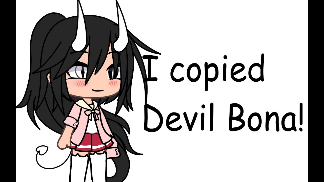 I copied Devil Bona|gacha|⚠important⚠|@DevilBona forgive me... - YouTube