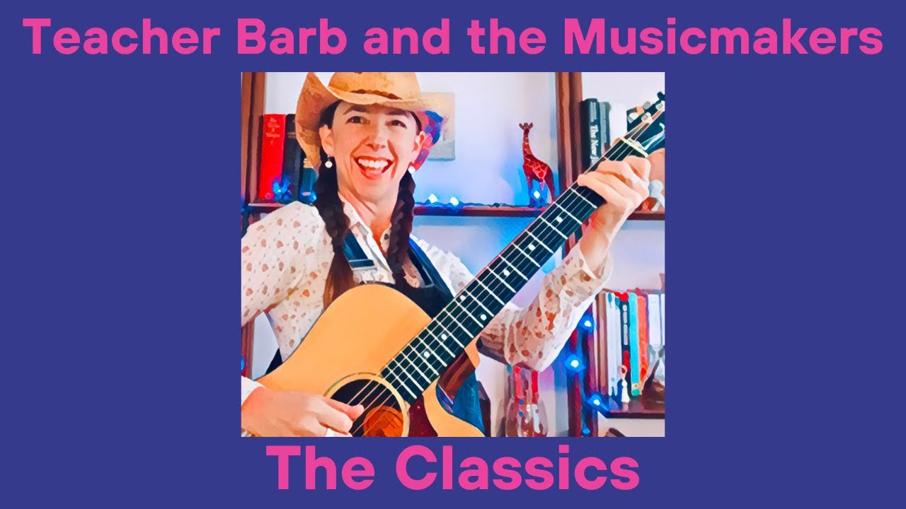 "The Classics" | Teacher Barb and the Musicmakers - Music for Kids and ...