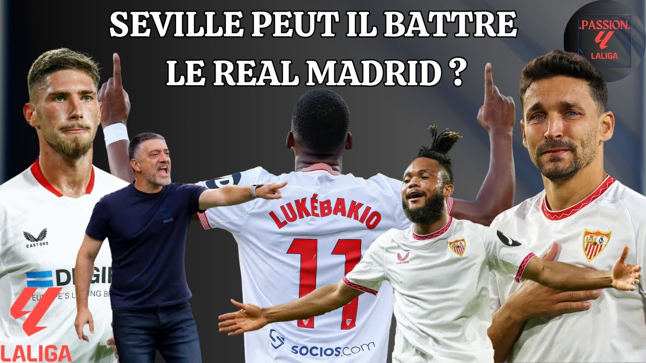 Seville peut il gagner contre le Real Madrid ? Quels sont leurs armes ...