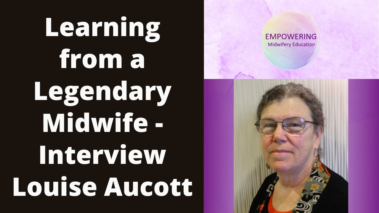 Interview with Legendary Midwife - Louise Aucott - Empowering Midwifery ...