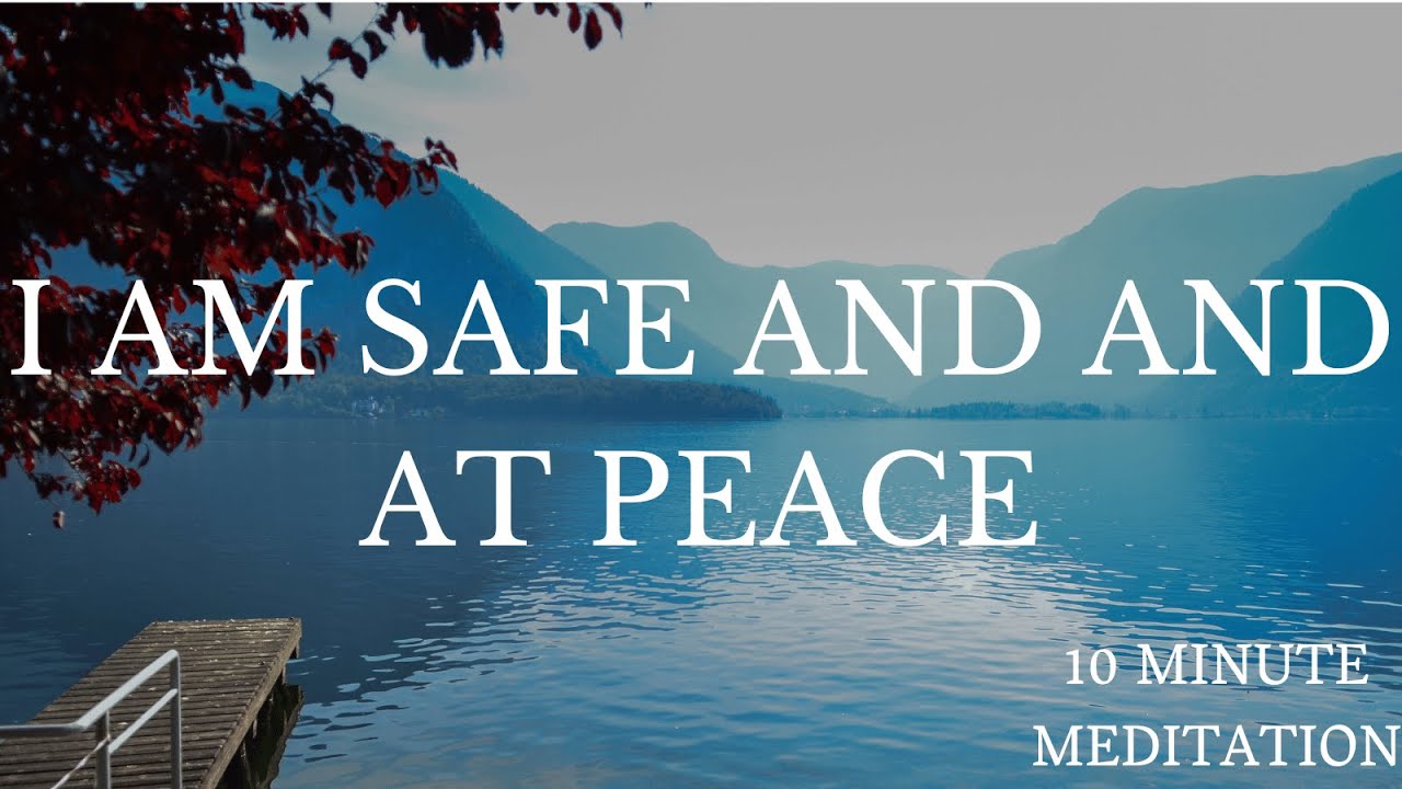 I AM SAFE AND AND AT PEACE - Daily Guided Meditation - YouTube