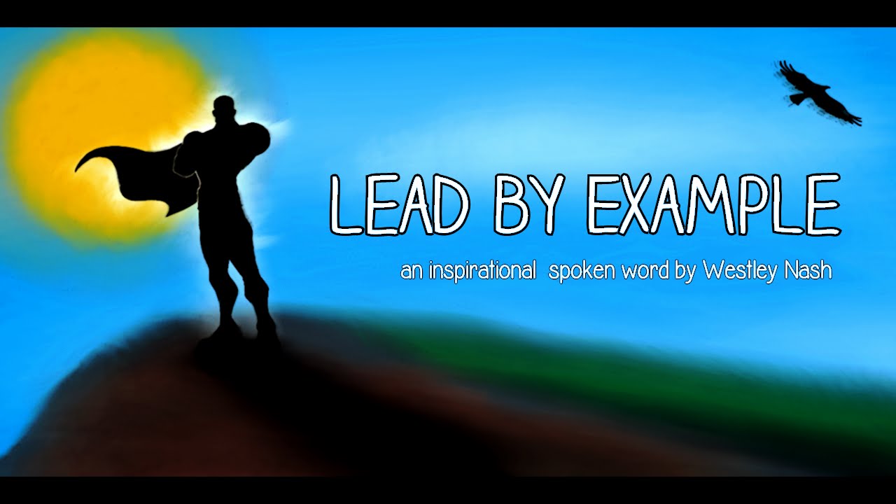 Lead By Example (a spoken word about inspiring others) - YouTube