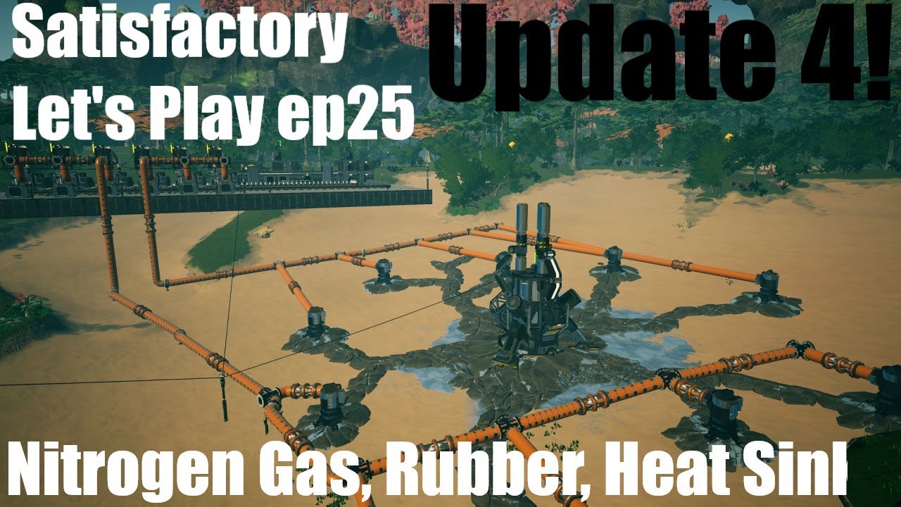 Satisfactory Update 4 Let's Play ep25 /Nitrogen Gas /Rubber /Heat Sinks ...