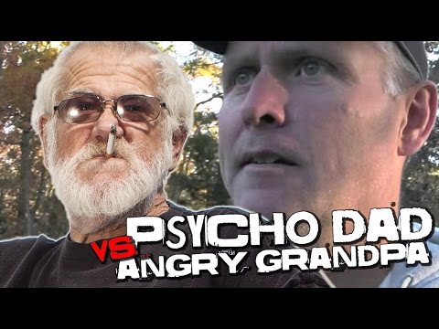 ANGRY GRANDPA VS PSYCHO DAD?!?!