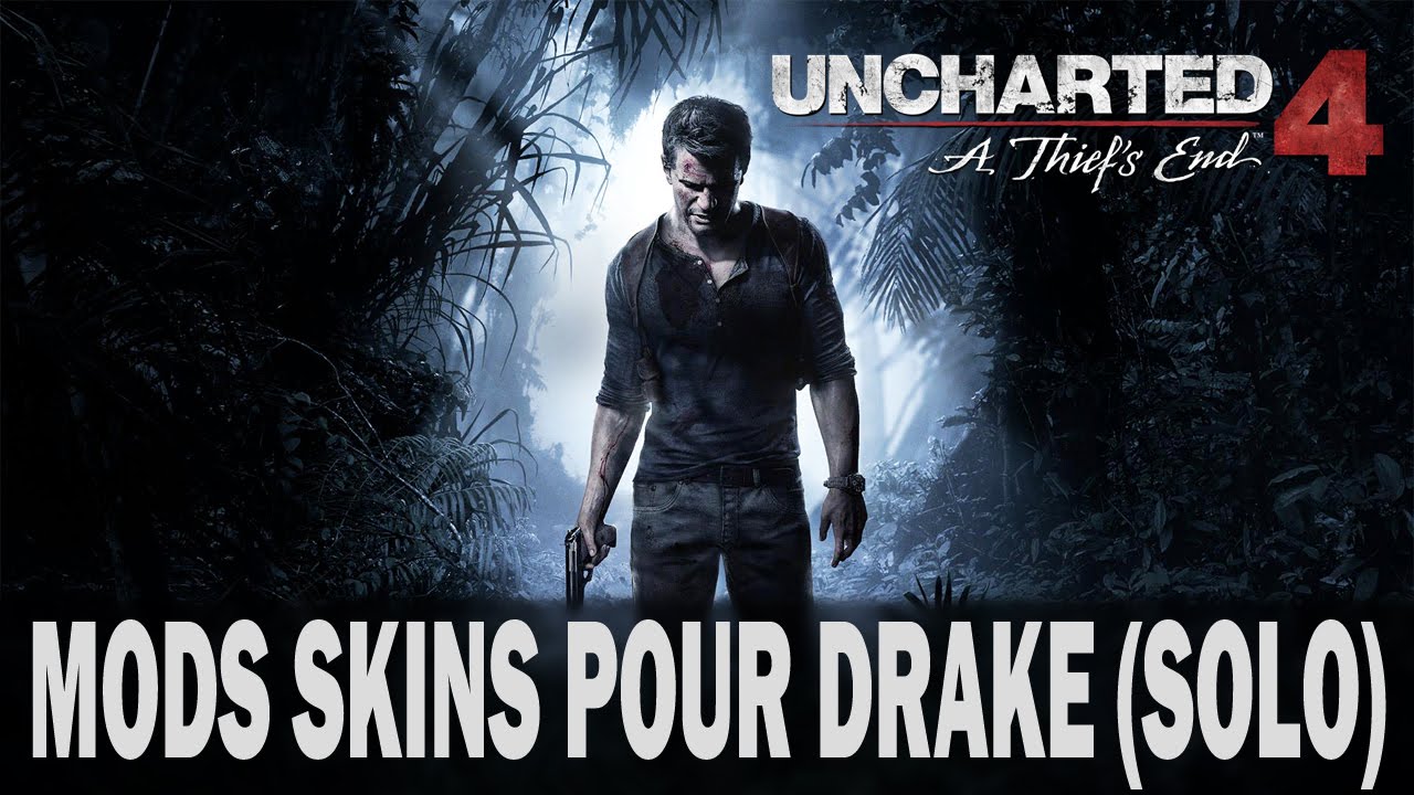 UNCHARTED 4: MOD pour changer de SKIN en solo ! [FR] HD|1080p - YouTube