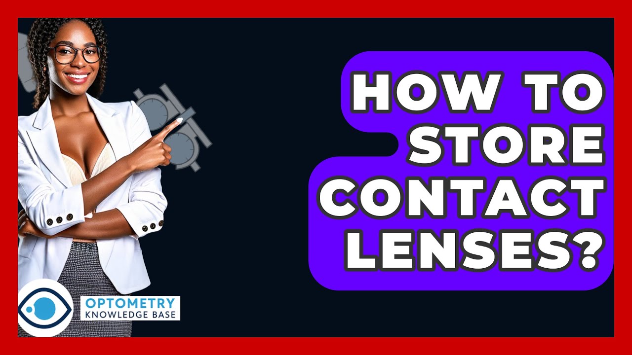 How To Store Contact Lenses? - Optometry Knowledge Base - YouTube