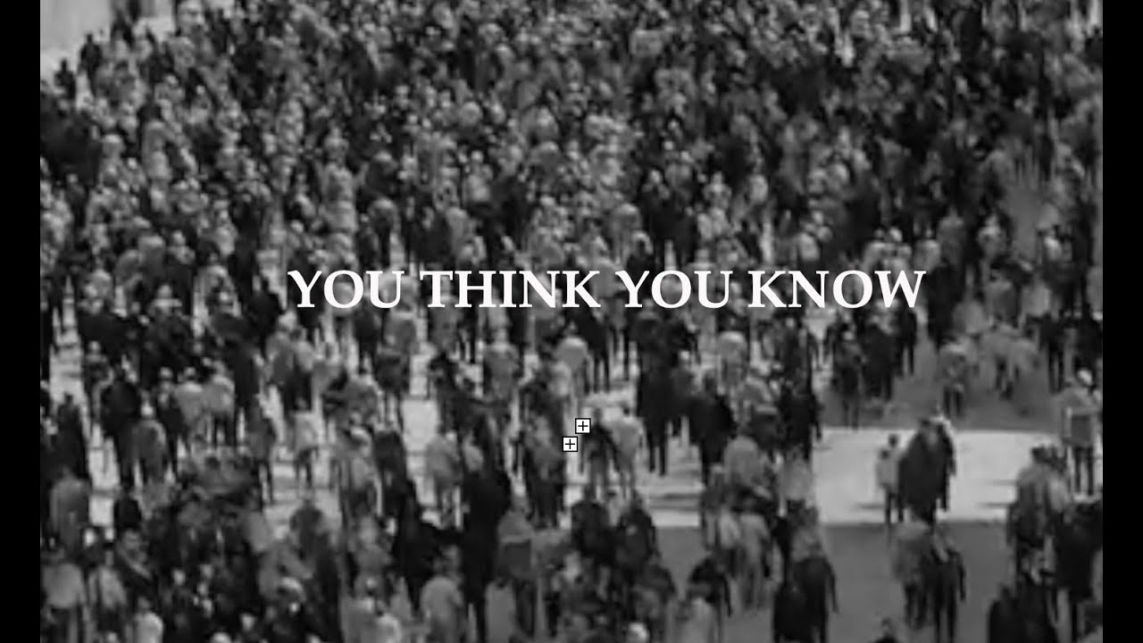 YOU THINK YOU KNOW - YouTube