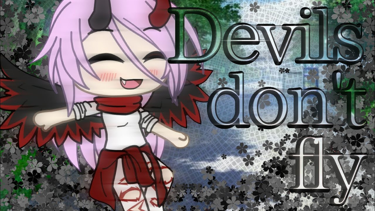 ~{Devils don't fly}~GLMV~Gacha life - YouTube Music
