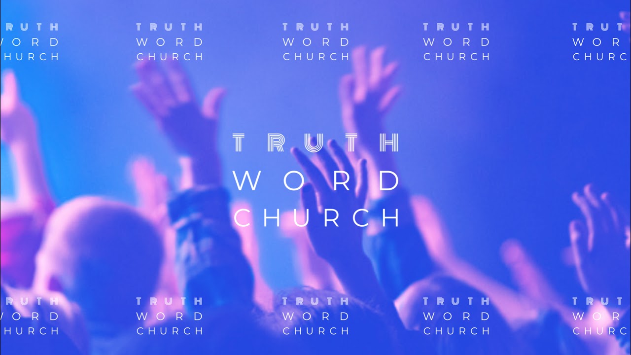 Truth Word Church Live Stream - YouTube