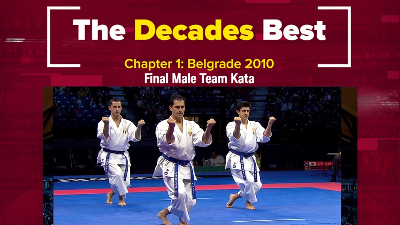 KARATE Decades Best | Final Male Team Kata – Belgrade 2010 | WORLD ...