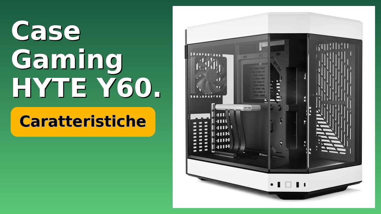 RECENSIONE (2025) : Case Gaming HYTE Y60. DETTAGLI ESSENZIALI - YouTube