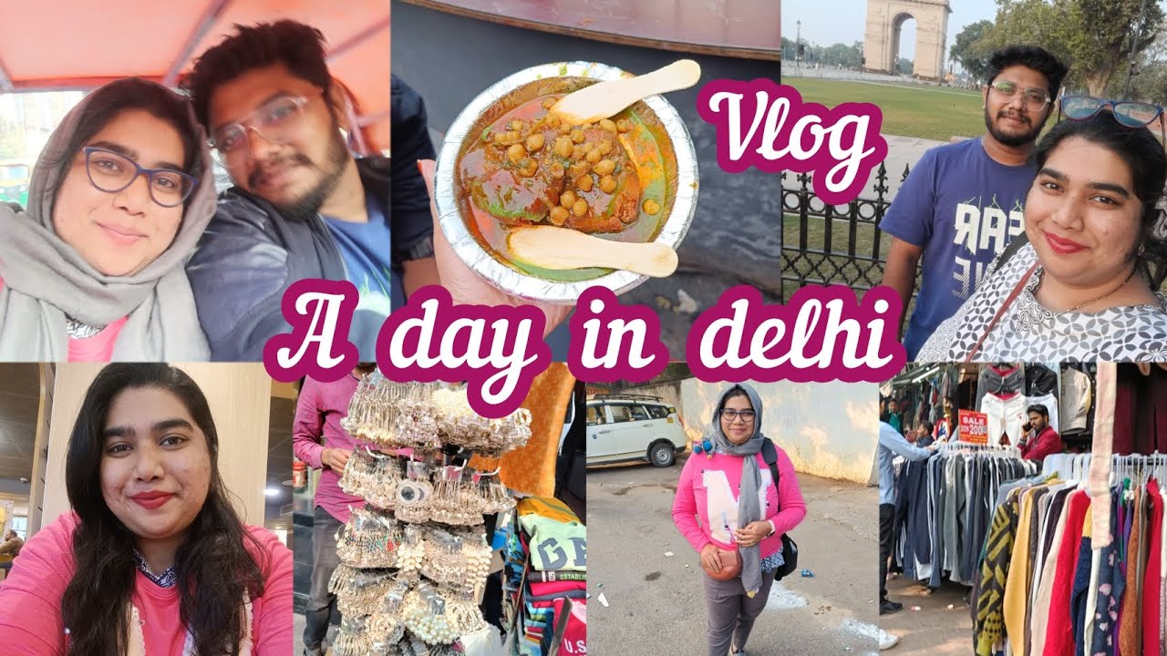 Delhi Vlog Our Trip Begins 💕 Things to do in Delhi in One Day 🙂 - YouTube