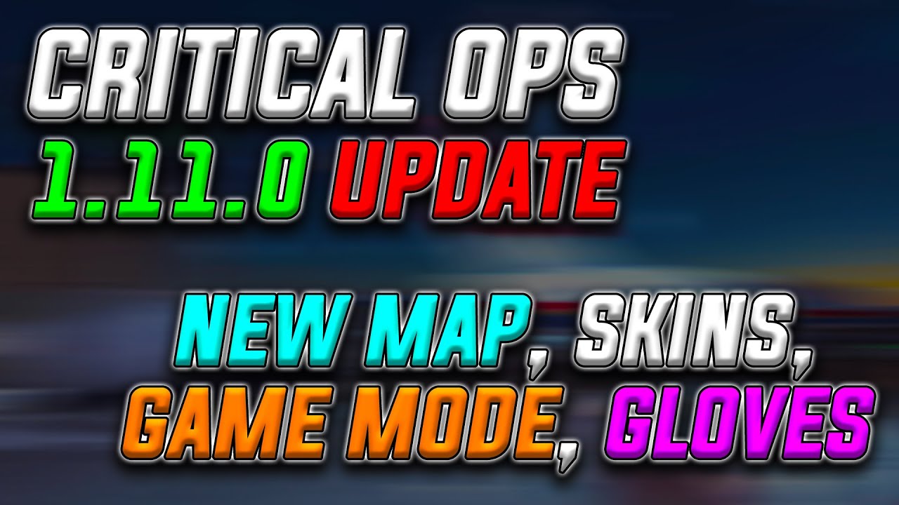 Critical Ops 1.11.0 Update - 100+ New Skins, New Map + Game Mode, New ...