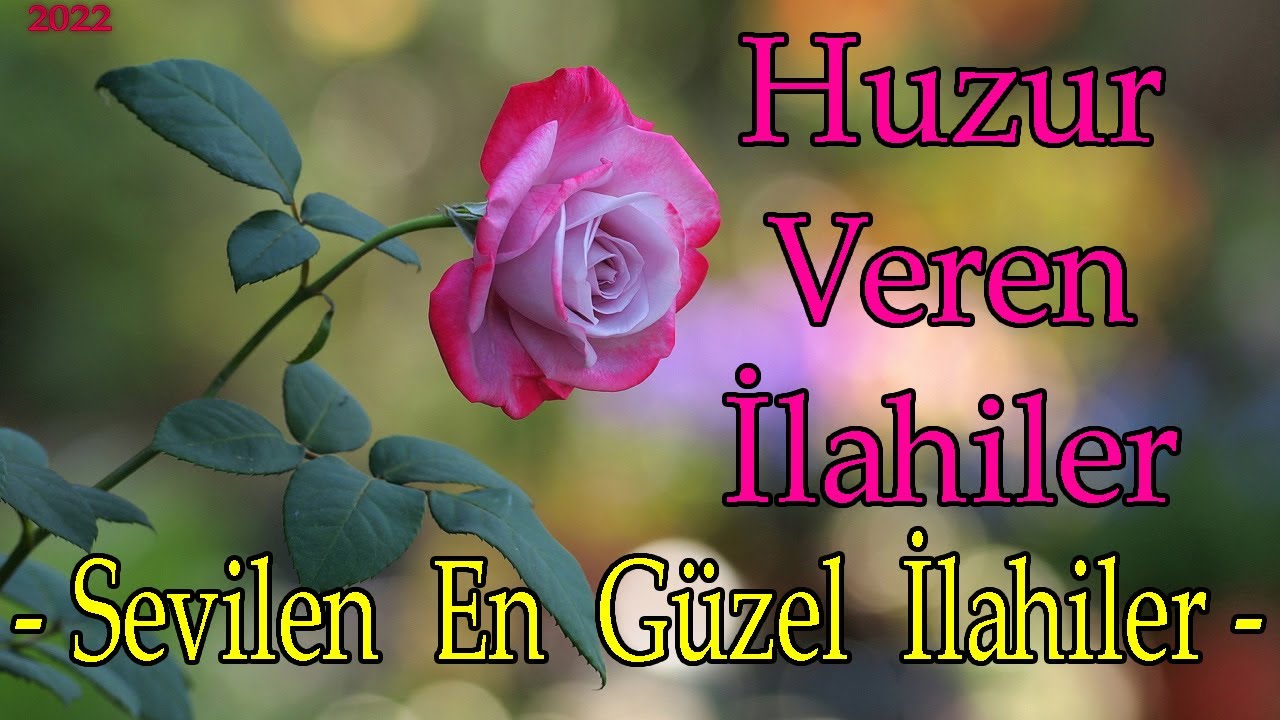 🌹En Güzel İlahiler Dinle🌹Seçme Karışık 2022 İlahileri🌹Huzur Veren ...