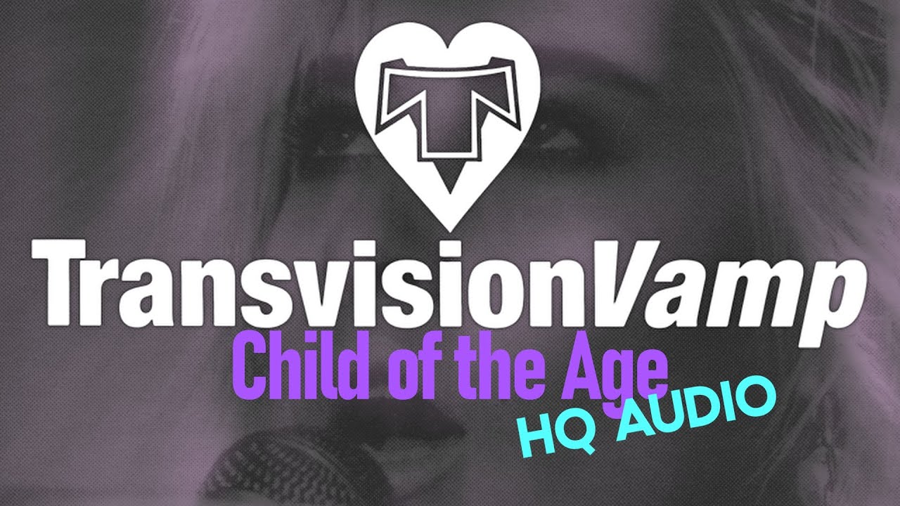 Transvision Vamp - Child of the Age (1989 Environmental Anthem) [Audio ...