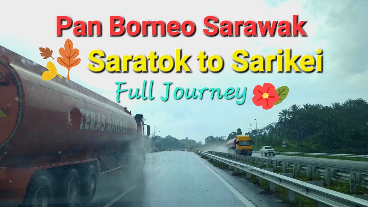 Pan Borneo Sarawak full journey from Saratok Betong to Sebangkoi ...