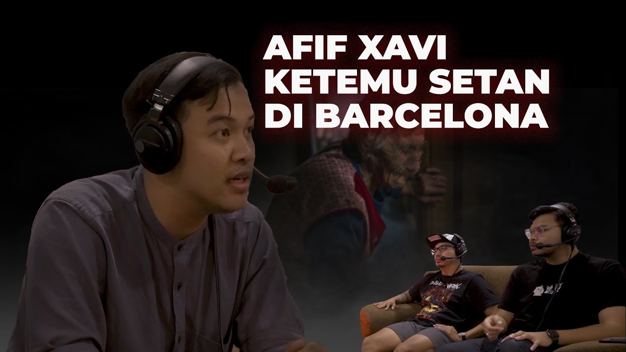 [EKSKLUSIF] AFIF XAVI BERBAGI PENGALAMAN HOROR DARI BARCELONA SAMPAI ...