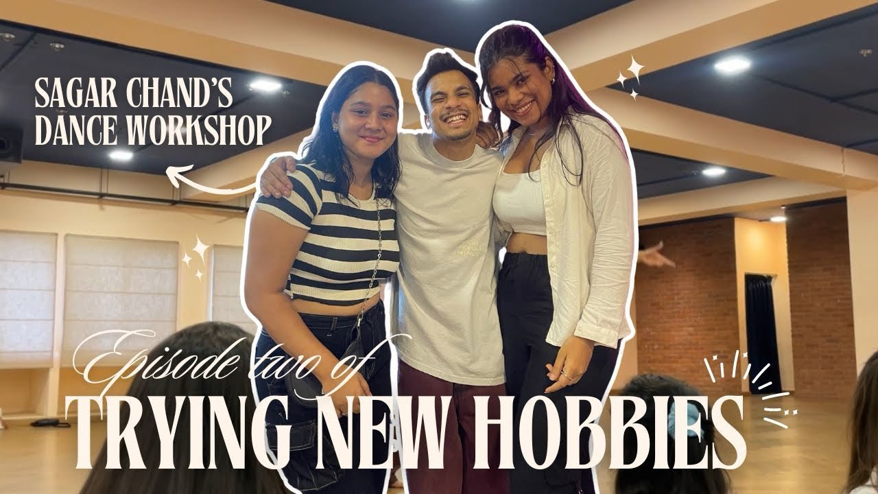 Ep 2 of trying new hobbies!!! (Dance workshop, Sagar Chand, tune joh na ...