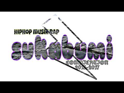 ku rindu kau-COMPILASI HIPHOP RAP SUKABUMI 2013-2017