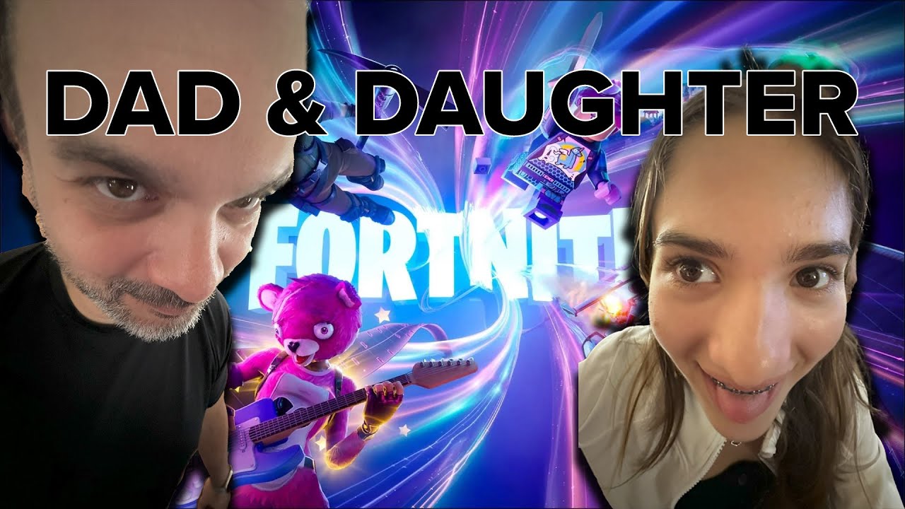 Dad & Daughter Fortnite Time - YouTube
