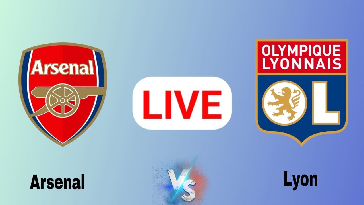 🔴LIVE : Arsenal vs Lyon Today Live Match | Lyon vs Arsenal Live Score ...
