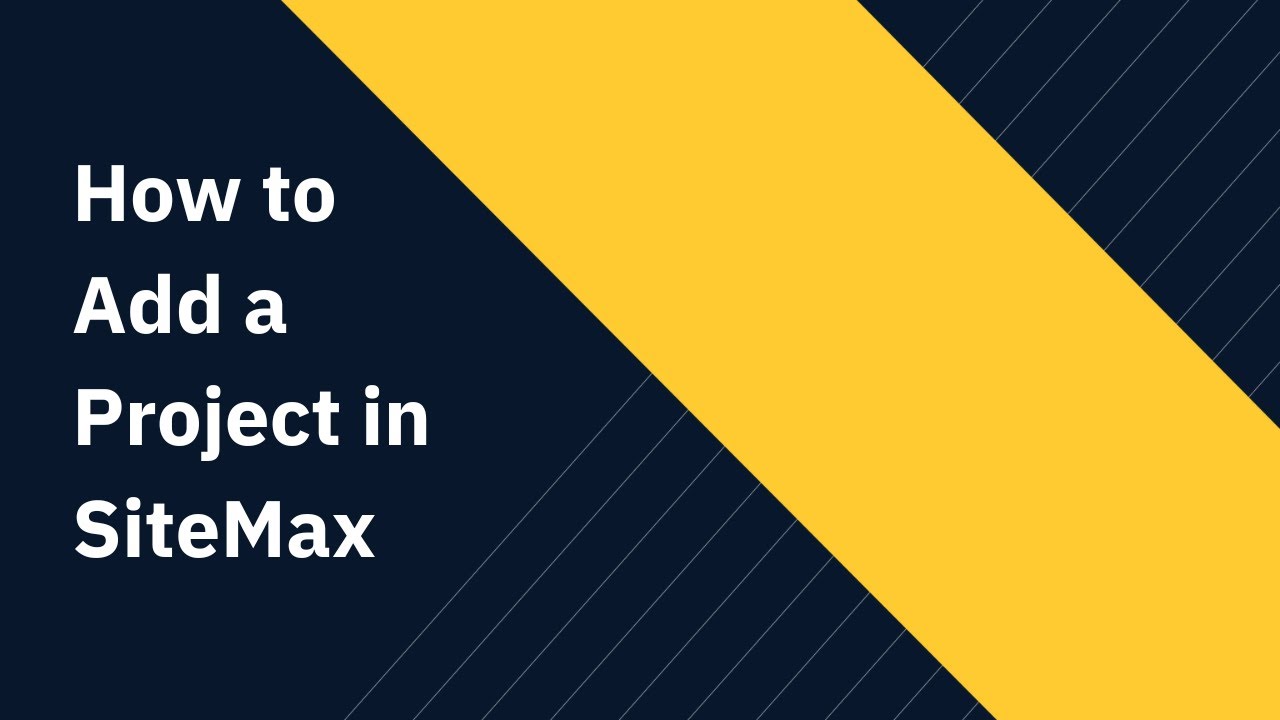 SiteMax - Adding a Project - YouTube