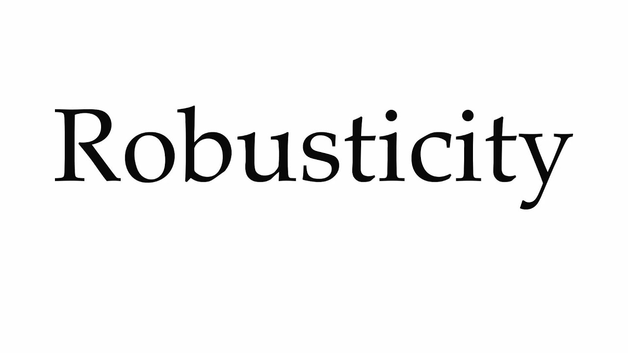 How to Pronounce Robusticity - YouTube
