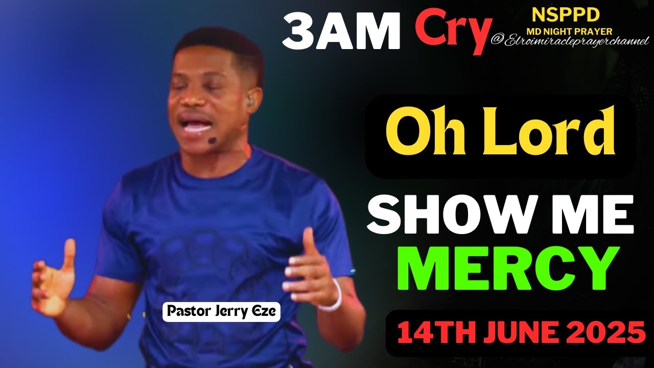 OH LORD SHOW ME MERCY || SATURDAY - 3AM CRY FOR MERCY|| PASTOR JERRY ...