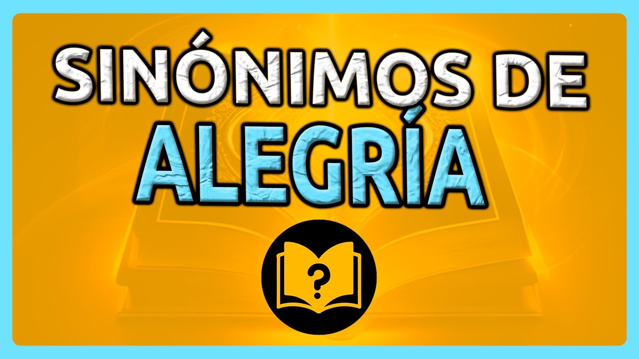 📚 16 Sinónimos de ALEGRÍA [Diccionario de SINÓNIMOS] - YouTube