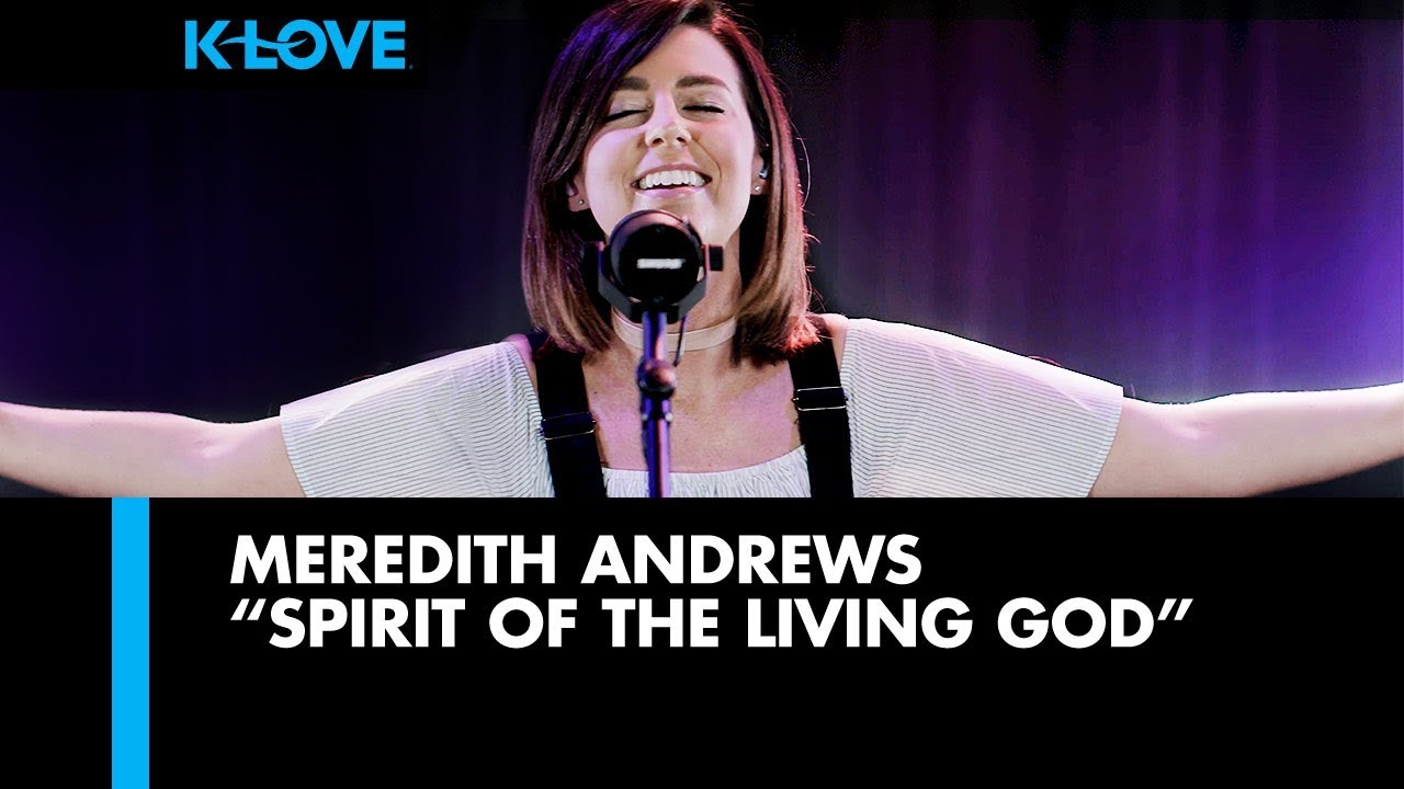 Meredith Andrews "Spirit Of The Living God" LIVE at K-LOVE Radio - YouTube