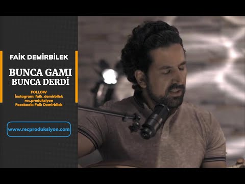 Faik Demirbilek - Bunca Gamı Bunca Derdi