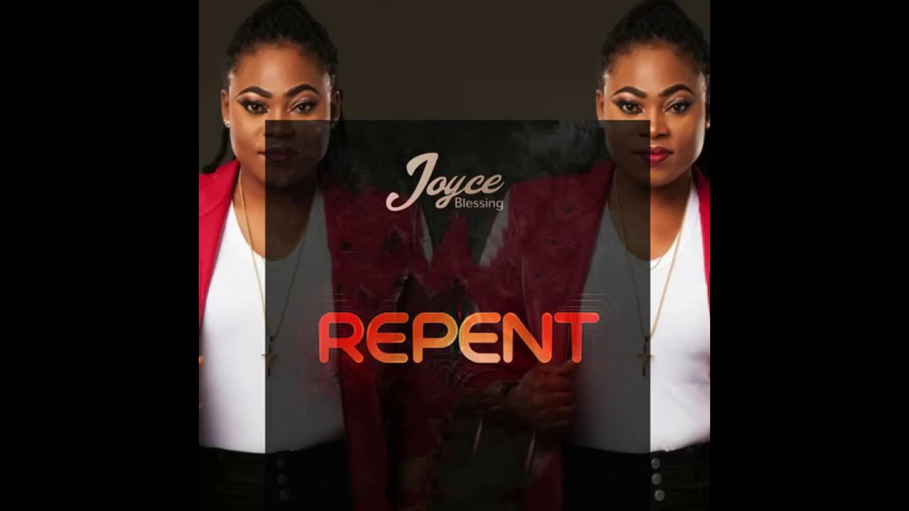 Repent - Joyce Blessing (GSL VERSION) - YouTube