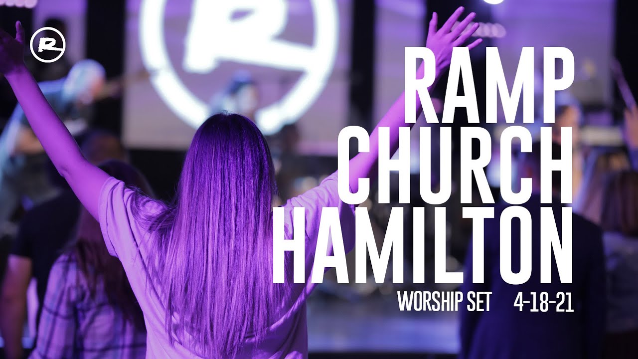 Ramp Church Hamilton Worship Set - 4-18-21 - YouTube