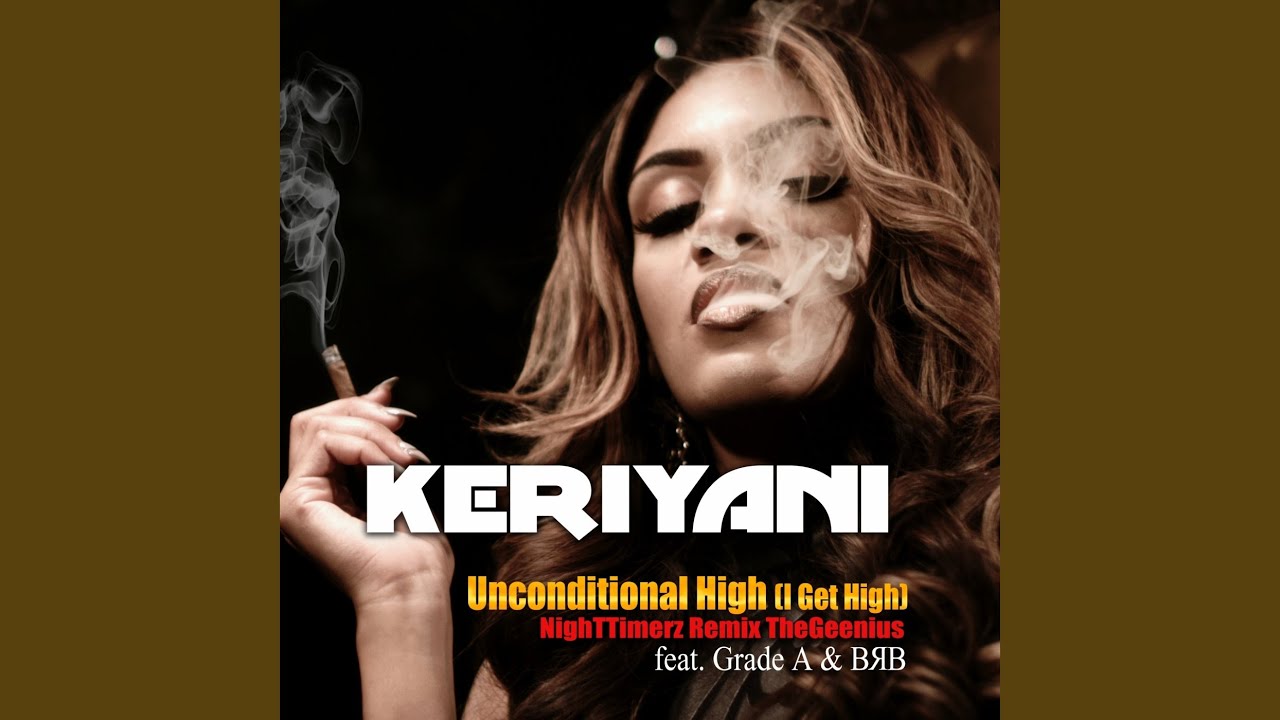 Unconditional High (I Get High) (feat. Grade A & BRB) - YouTube