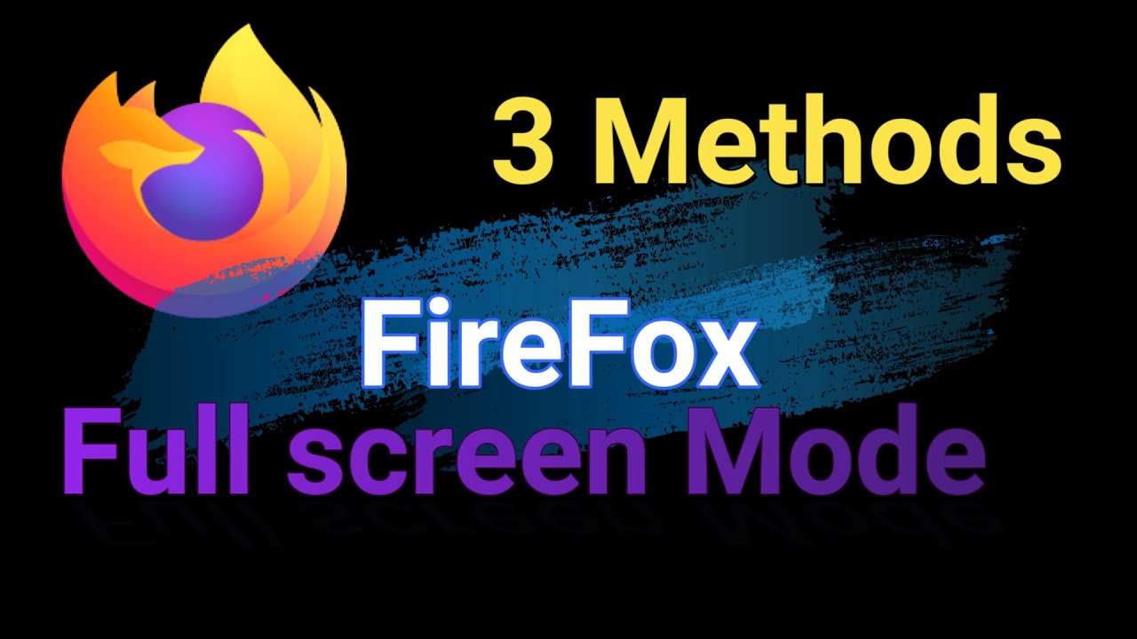 Run FireFox in Full Screen Mode - 3 Unique Methods - YouTube