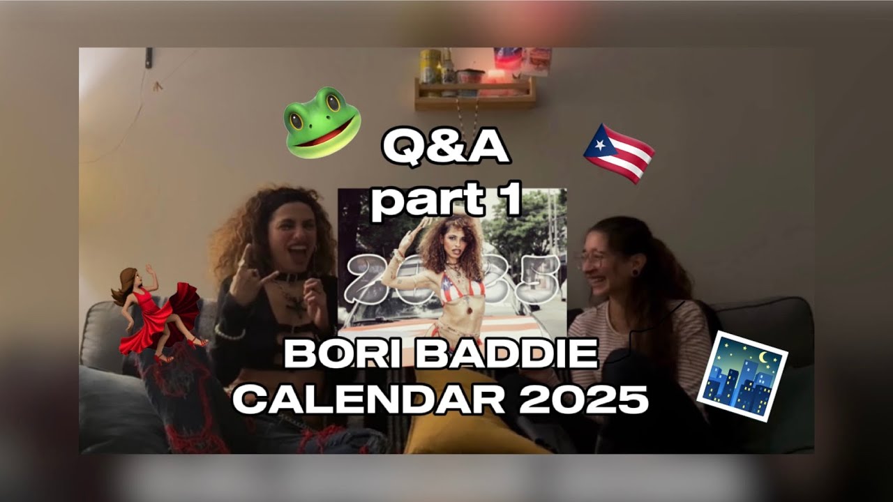 💃🏽Q&A🇵🇷 BORI BADDIE CALENDAR 2025 PODCAST - YouTube