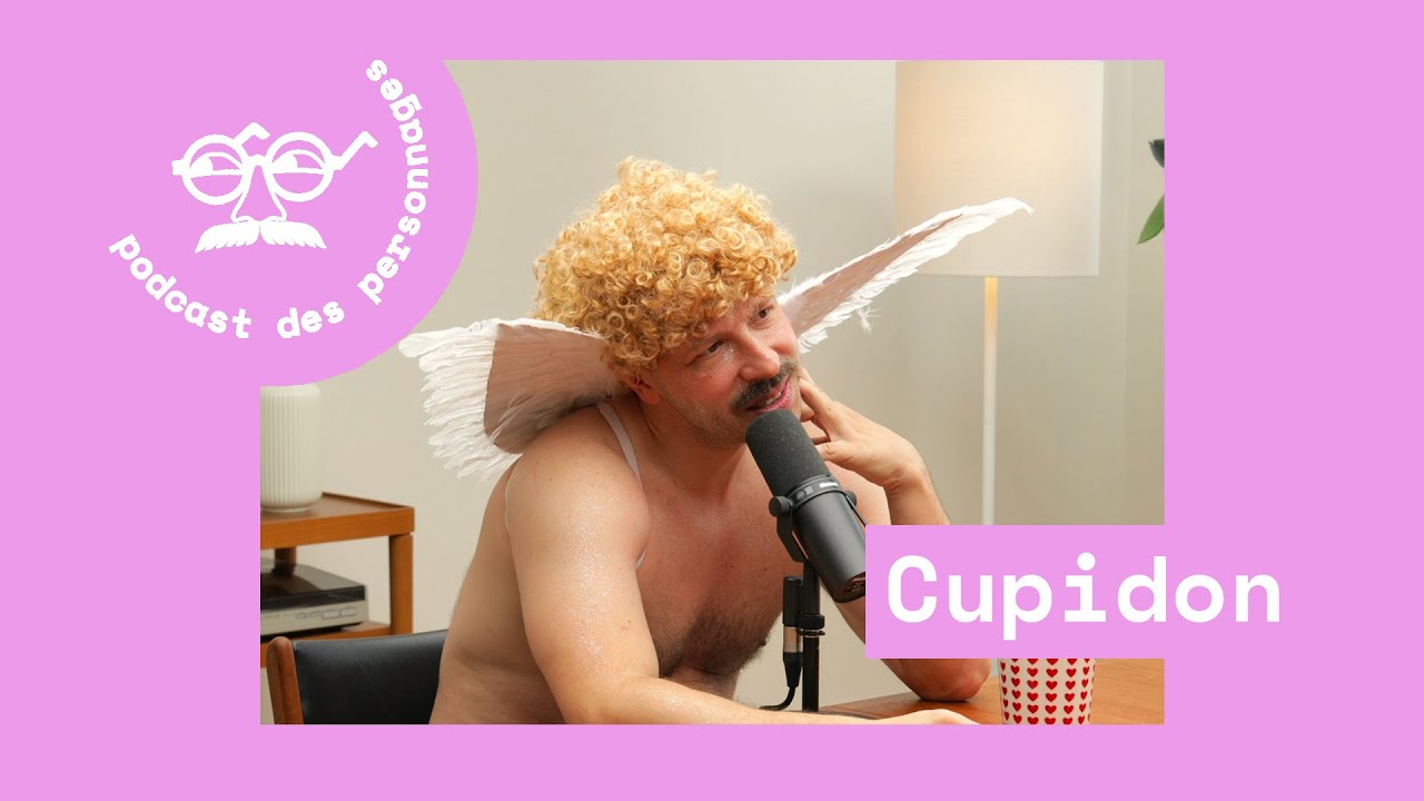 Le podcast des personnages - SPÉCIAL SAINT-VALENTIN - Cupidon (Mathieu Bouillon) - YouTube